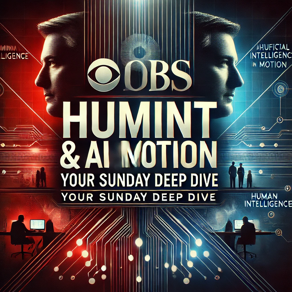 🎙️ HUMINT & AI in Motion – Deep Dive – HUMINT Advisory®
